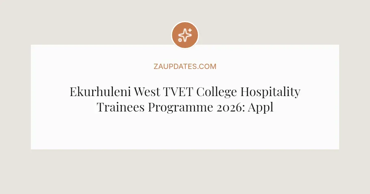 Ekurhuleni West TVET College Hospitality Trainees Programme 2026: Apply ...
