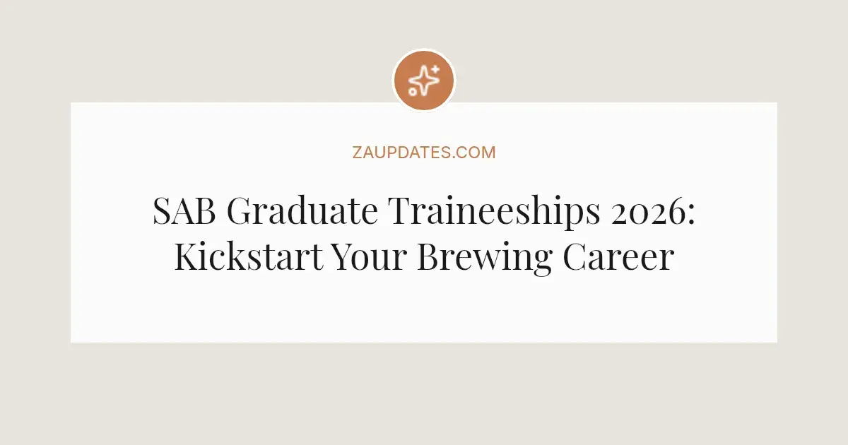 SAB Graduate Traineeships 2026: Kickstart Your Brewing Career ...