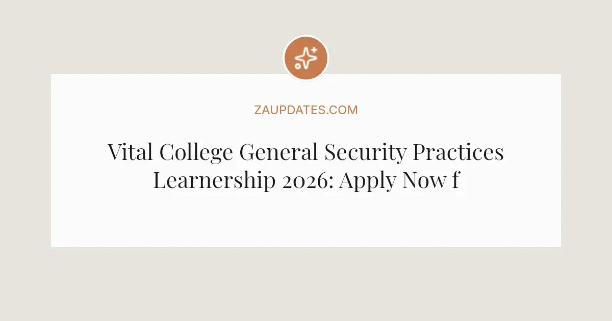 Vital College General Security Practices Learnership 2026: Apply Now ...