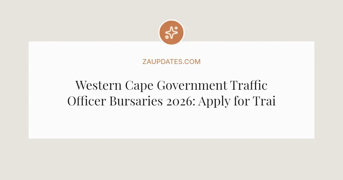 Western Cape Government Traffic Officer Bursaries 2026: Apply for ...