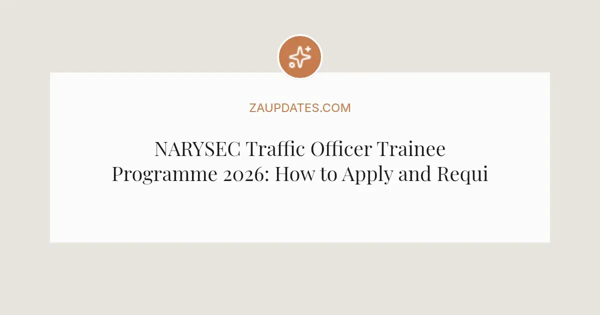 NARYSEC Traffic Officer Trainee Programme 2026: How to Apply and ...